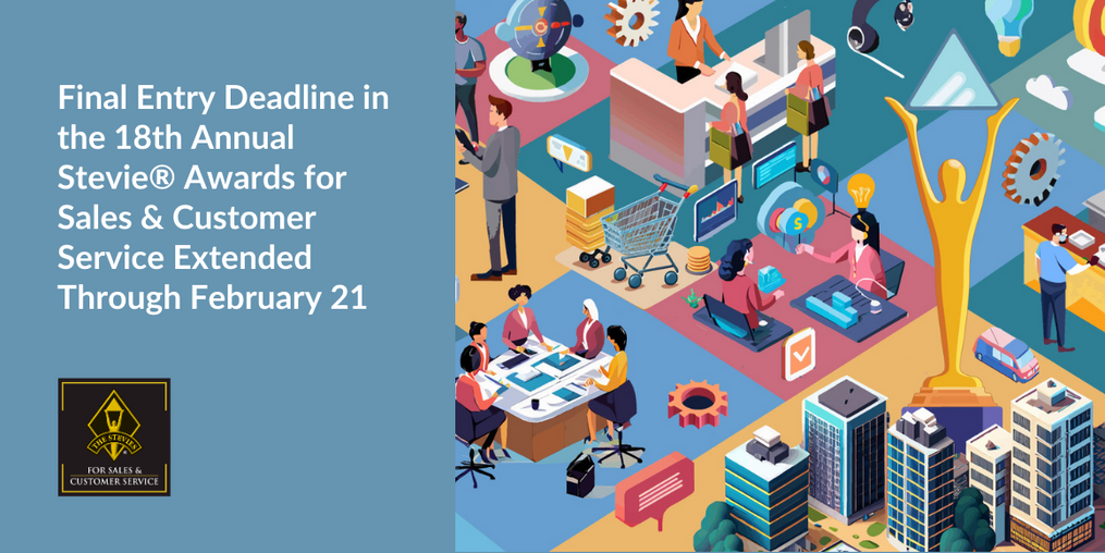 Final Entry Deadline Extended in the 18th Annual Stevie® Awards for Sales & Customer Service